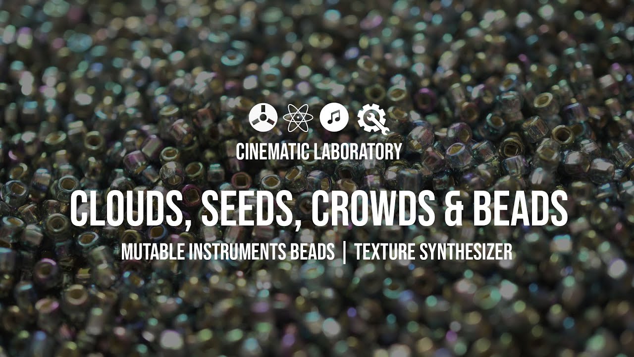 Clouds, Seeds, Crowds & Beads | Mutable Instruments Beads - impressions