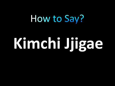 How to Pronounce Kimchi Jjigae (Korean)