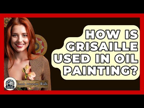 How Is Grisaille Used In Oil Painting? - Inside Museum Walls