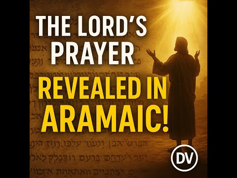 The Lord’s Prayer — Unlocked in Its Original Aramaic: Discovering the ...
