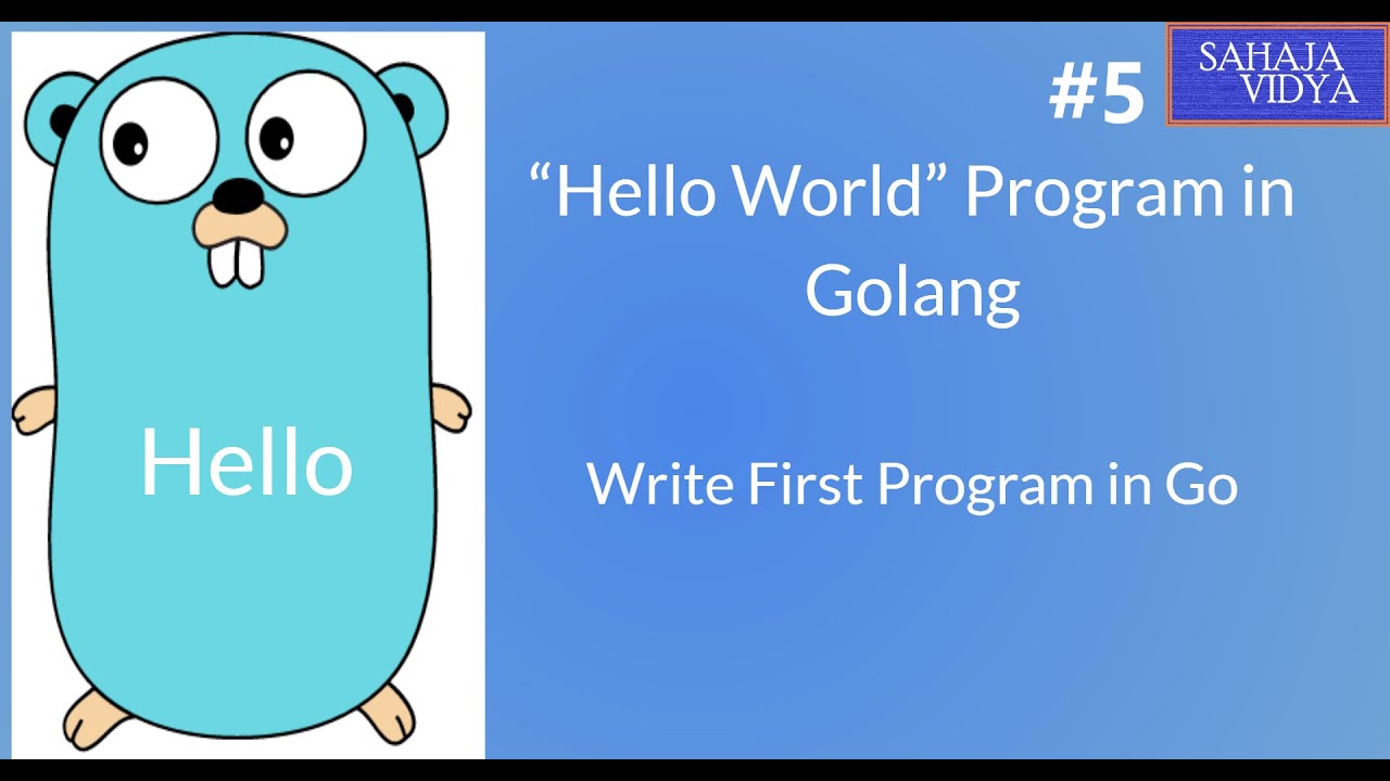 Hello World Program using Golang | Write First Program in Go