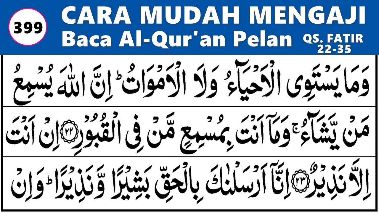 BELAJAR NGAJI QURAN Cara Mudah Membaca Alquran Pelan-Pelan dan Tajwid SURAH FATIR 22-35, EP. 399