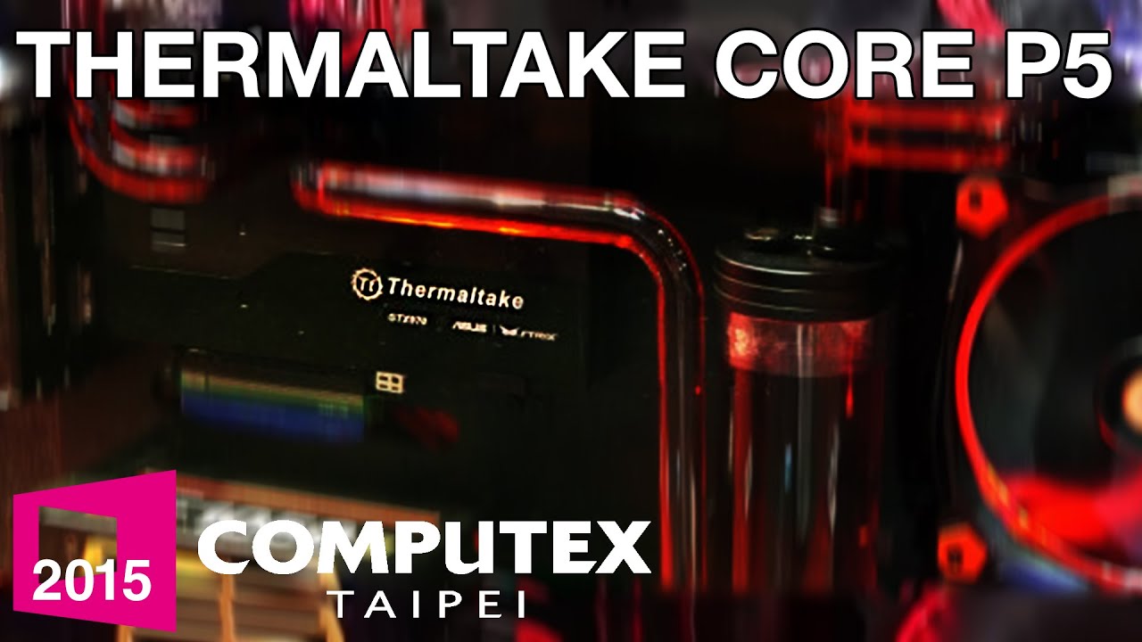 Thermaltake Core P5 Chassis - Computex 2015