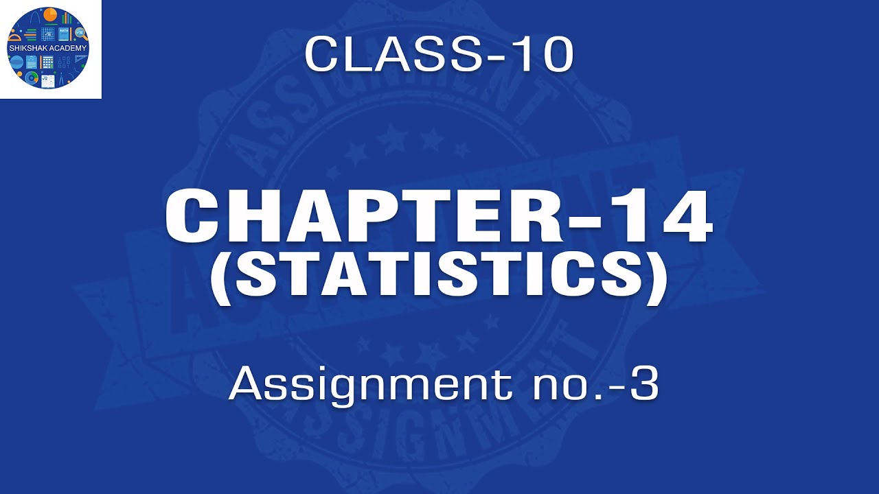 NCERT Class - 10 (Statistics) || Chapter - 14 #Assignment No. 3
