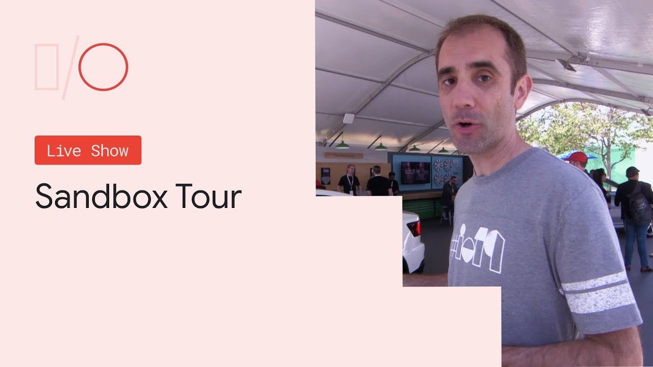 Google I/O'19 - Sandbox Tour
