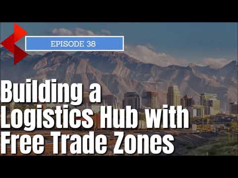 Building a Logistics Hub with Free Trade Zones with Jack Hedge