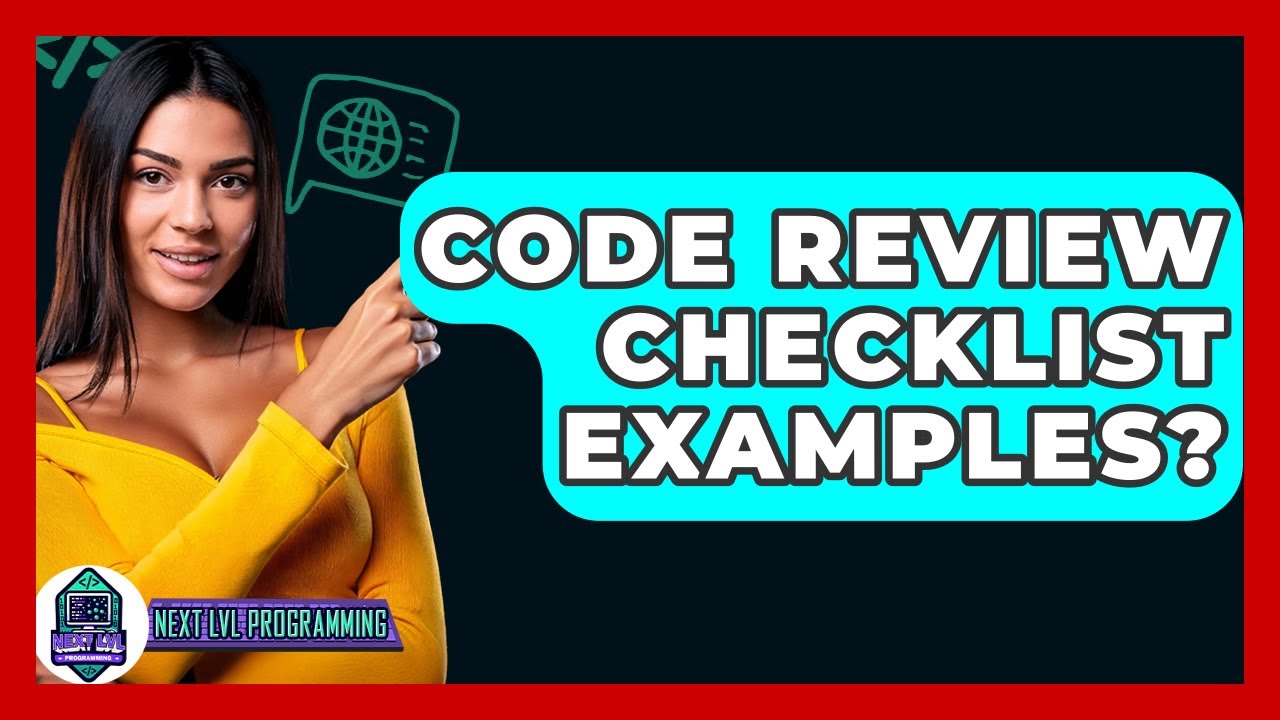 Code Review Checklist Examples? - Next LVL Programming