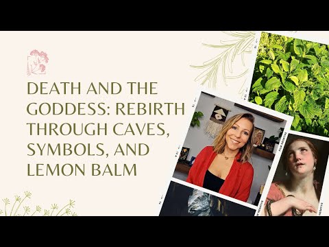 Death and the Goddess: Rebirth Through Caves, Symbols, and Lemon Balm | Ashley Elenbaas