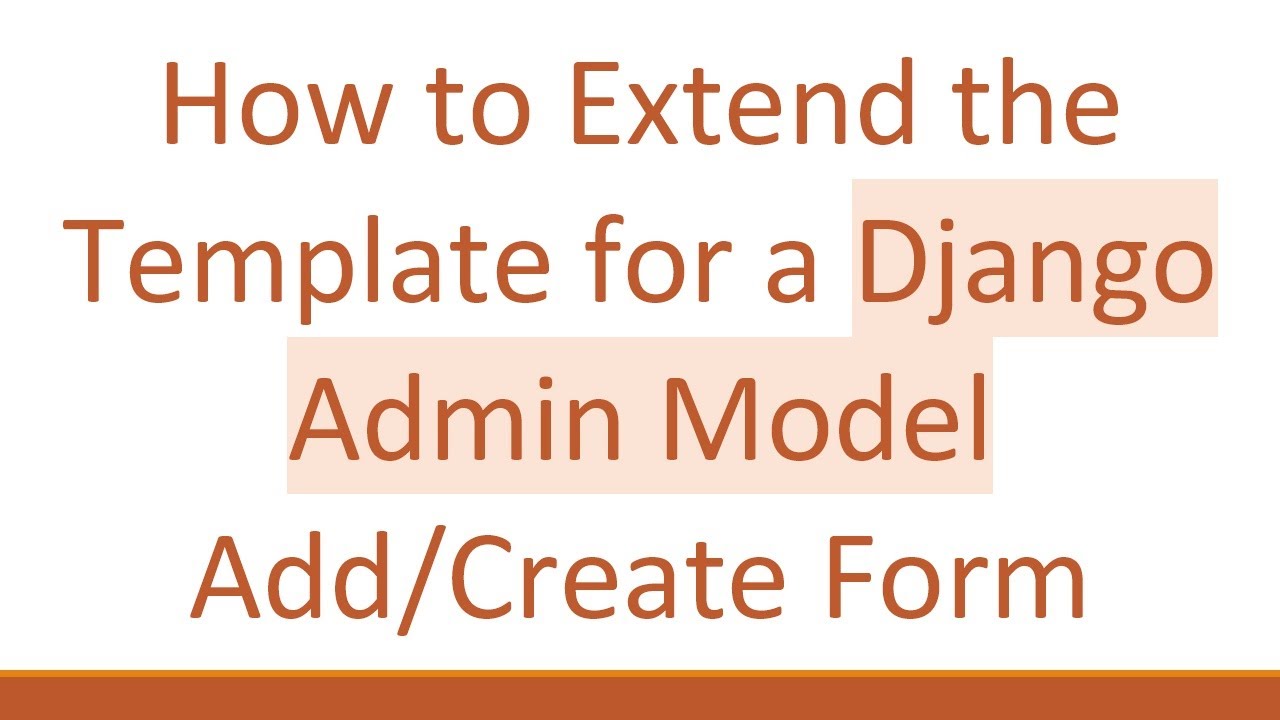 How to Extend the Template for a Django Admin Model Add/Create Form