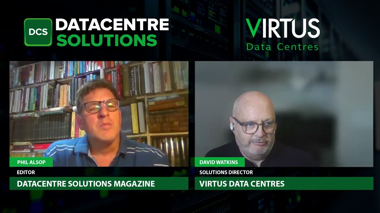 DCS talks to David Watkins, Solutions Director at VIRTUS Data Centres | Data Centre Solutions