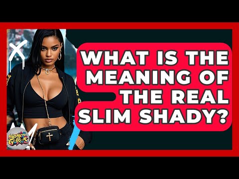 What Is The Meaning Of The Real Slim Shady? - Hip Hop Gurus