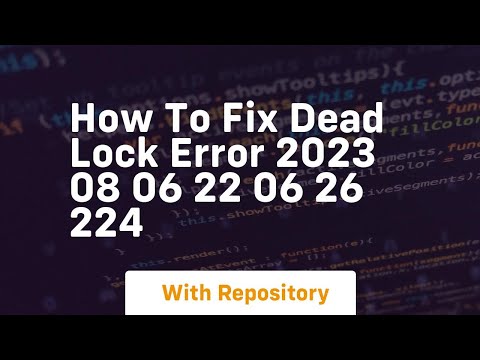 How to fix dead lock error 2023 08 06 22 06 26 224