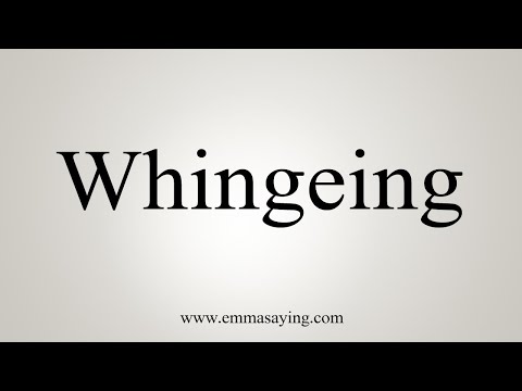 How To Say Whingeing