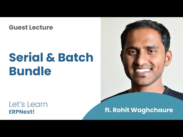 Understanding Serial and Batch Bundle Features in ERPNext | Galaxy.ai