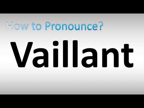 How to Pronounce Vaillant