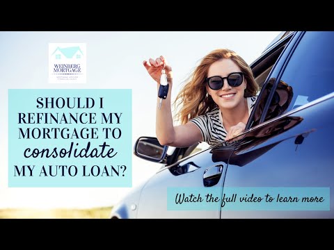 Should I Refinance My Mortgage to Pay Off My Auto Loan?