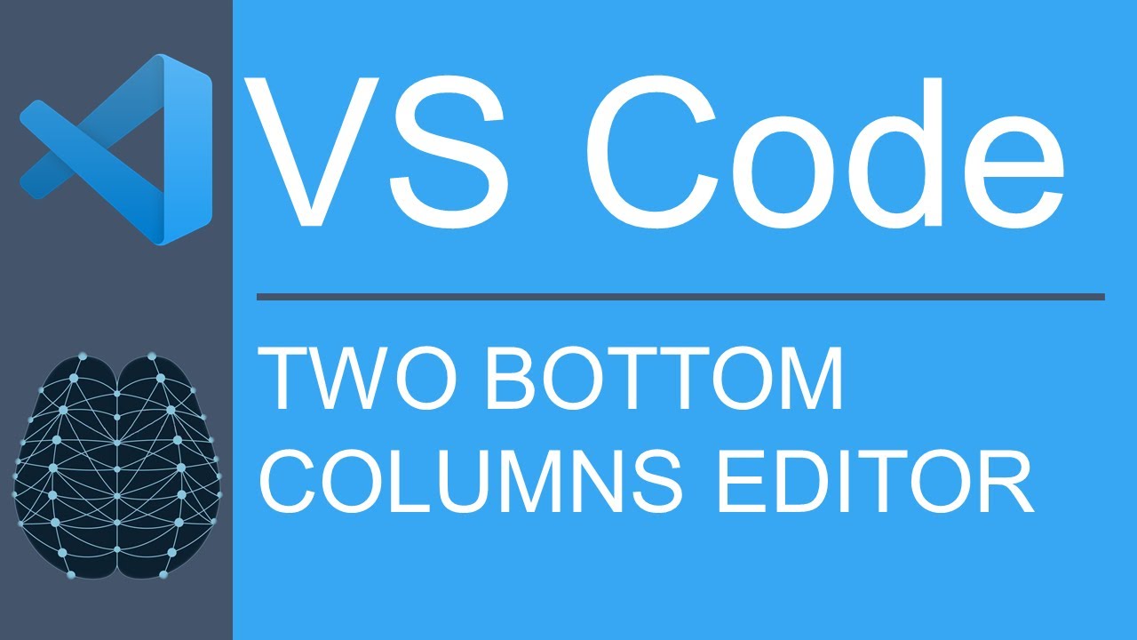 Visual Studio Code | Editor View Appearance | Two Columns Bottom Layout