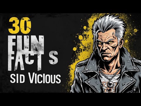 30 Fun Facts : The Turbulent Life of Sid Vicious