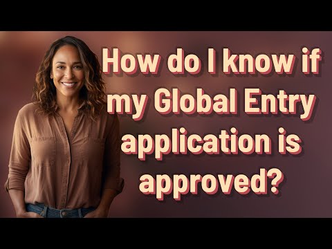 How do I know if my Global Entry application is approved?