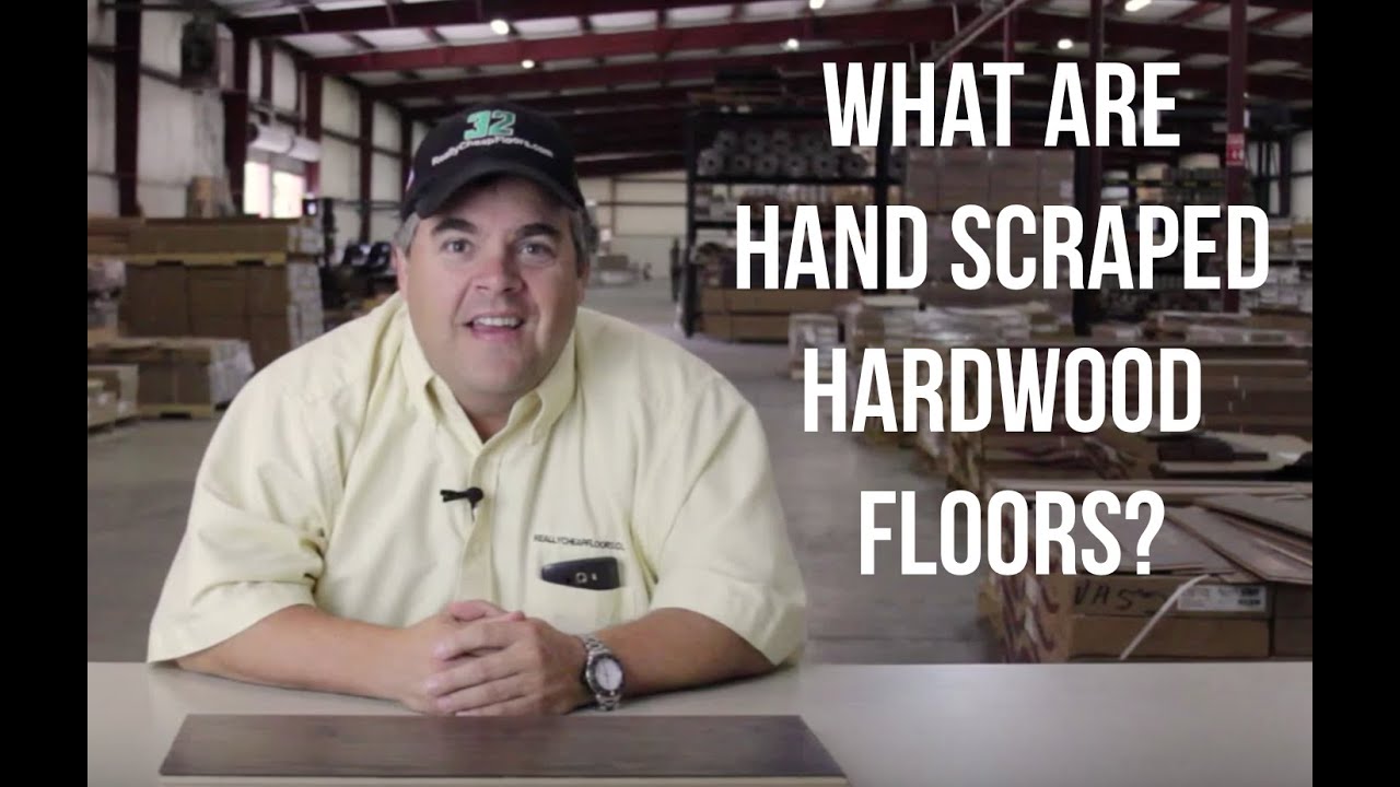 What are Hand Scraped Hardwood Floors? - ReallyCheapFloors.com The Q&A Show