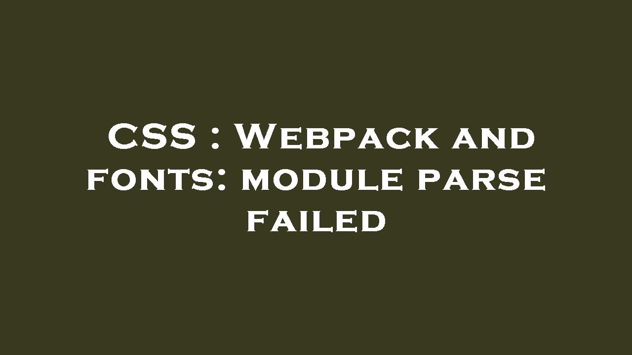 CSS : Webpack and fonts: module parse failed