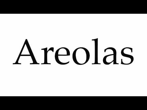 How to Pronounce Areolas