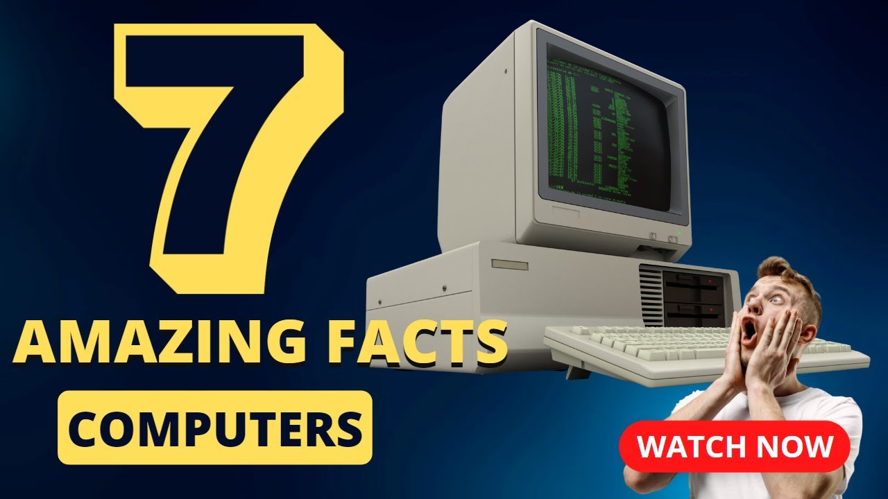 7 Amazing Facts about Computers