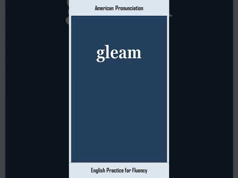 gleam, How to Say or Pronounce GLEAM in American, British English, Pronunciation