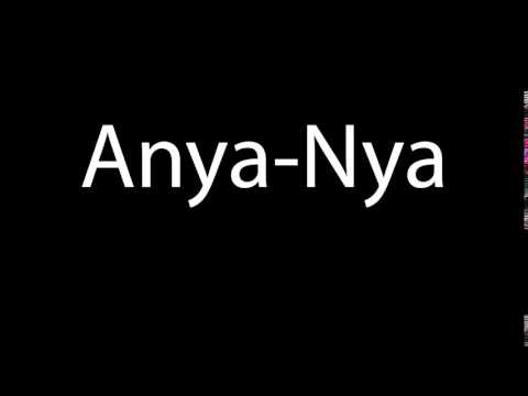 How to pronounce Anya-Nya