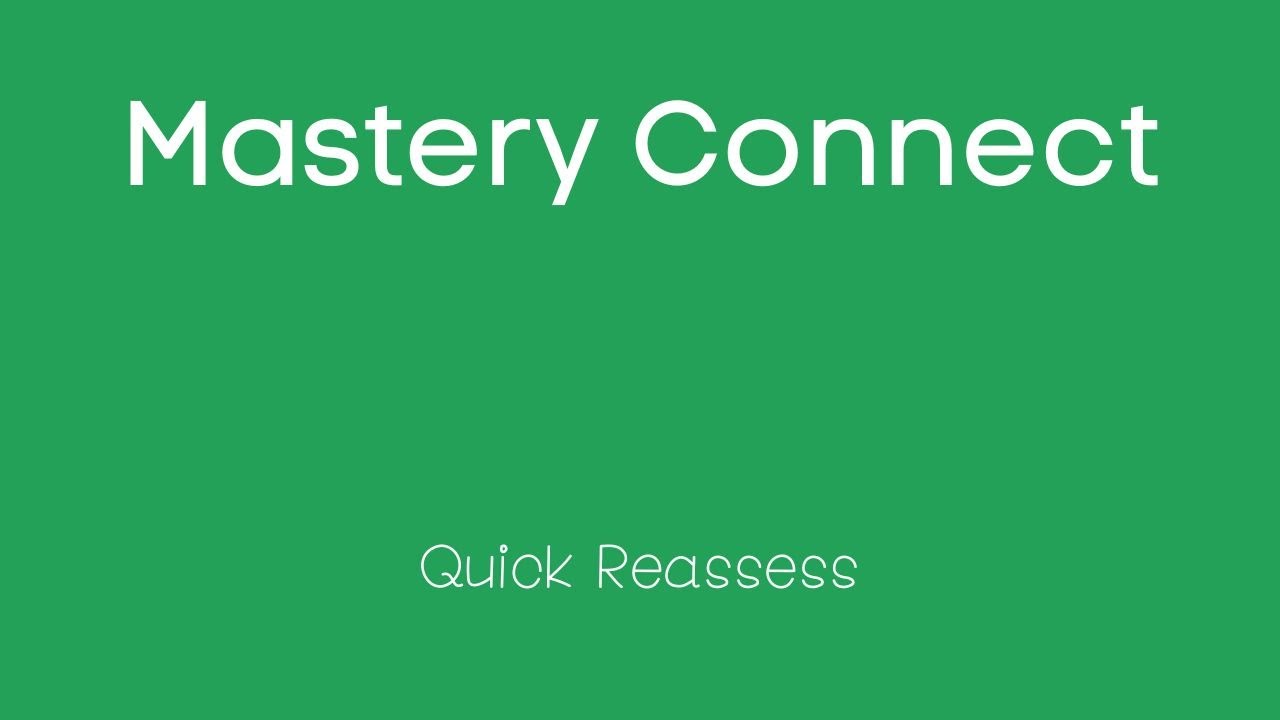 Mastery Connect Quick Reassess