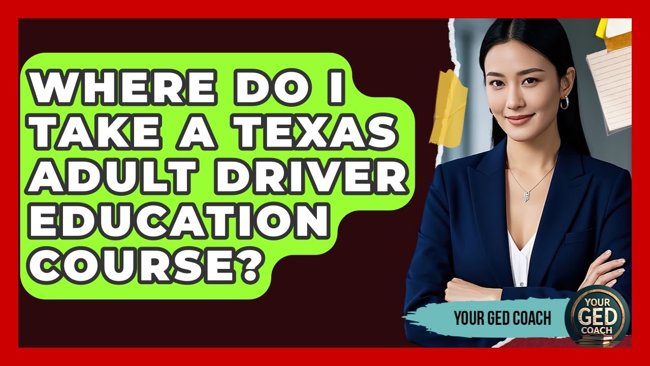 Where Do I Take a Texas Adult Driver Education Course? - Your GED Coach