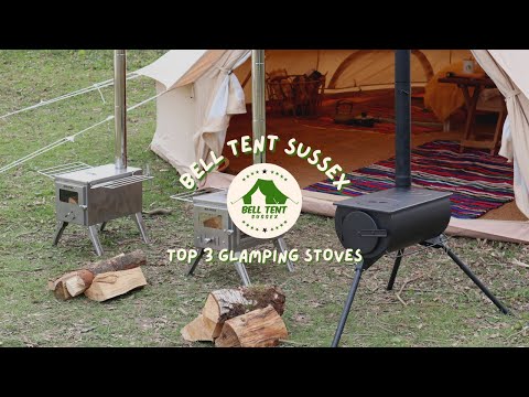 Top 3 Glamping Stoves | Bell Tent Sussex