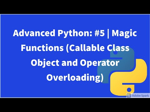 Advanced Python: #5 | Magic Functions (Callable Class Object and Operator Overloading)