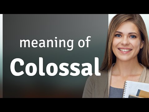 Colossal | COLOSSAL definition