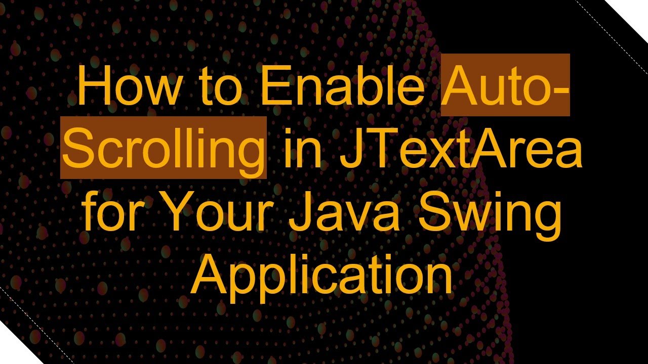 How to Enable Auto-Scrolling in JTextArea for Your Java Swing Application