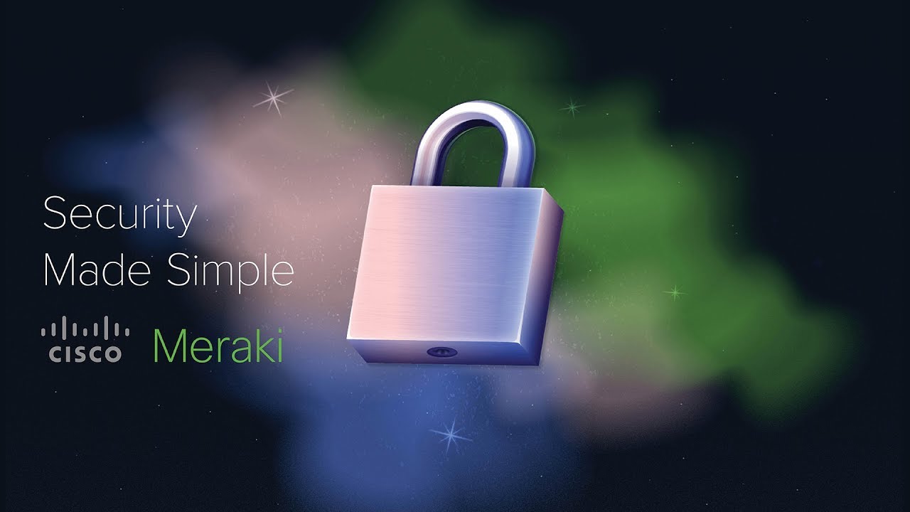 Security Made Simple with Cisco Meraki