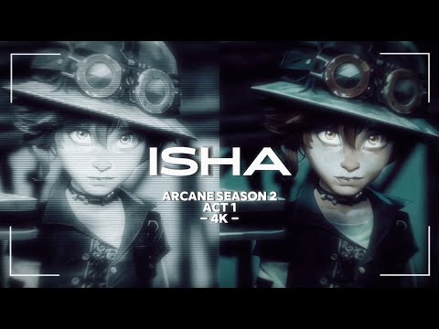 ARCANE SEASON 2 || ACT 1 || ISHA || SCENE PACK || 4K