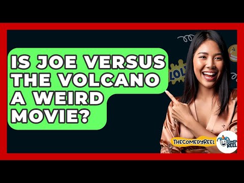 Is Joe Versus The Volcano A Weird Movie? - The Comedy Reel