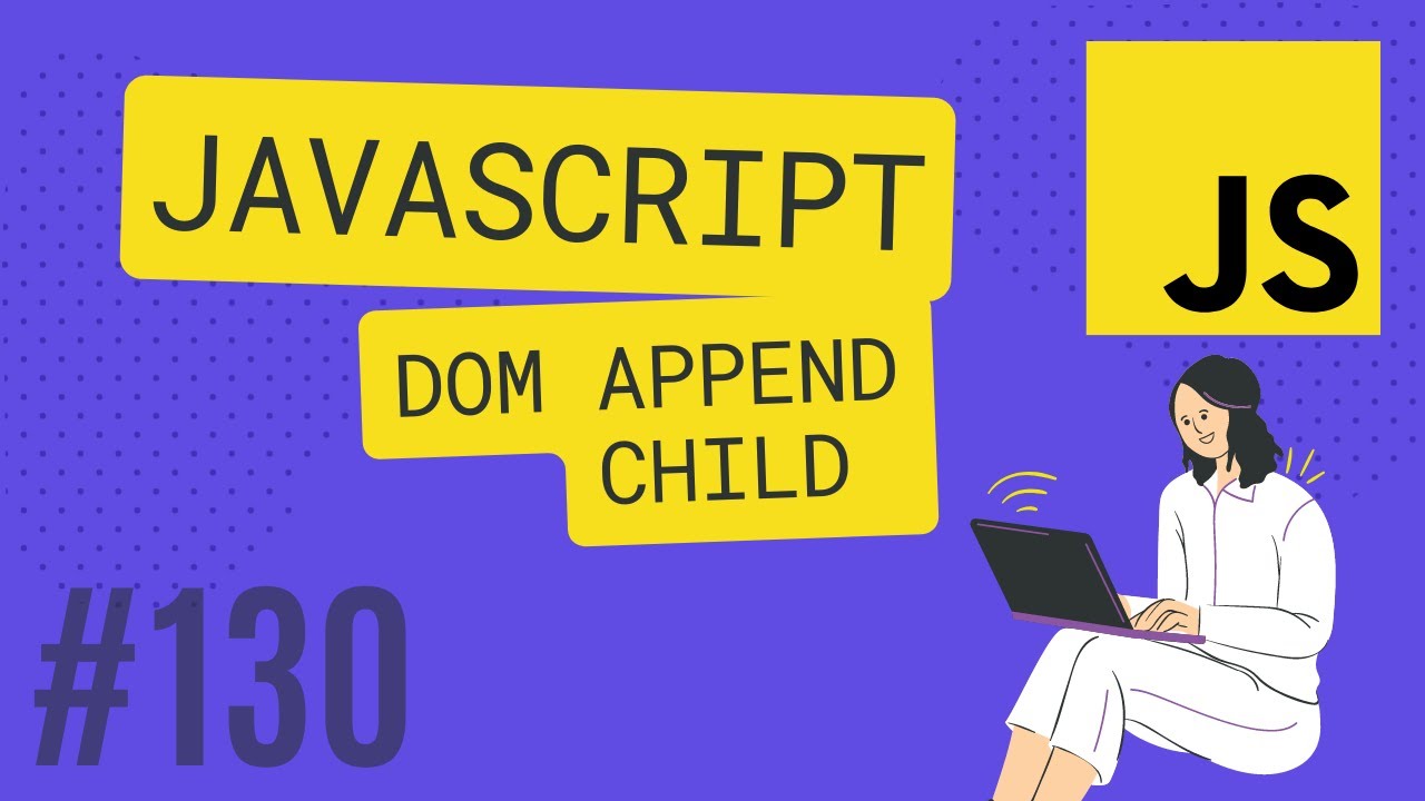 JAVASCRIPT TUTORIAL #130 DOM APPEND CHILD