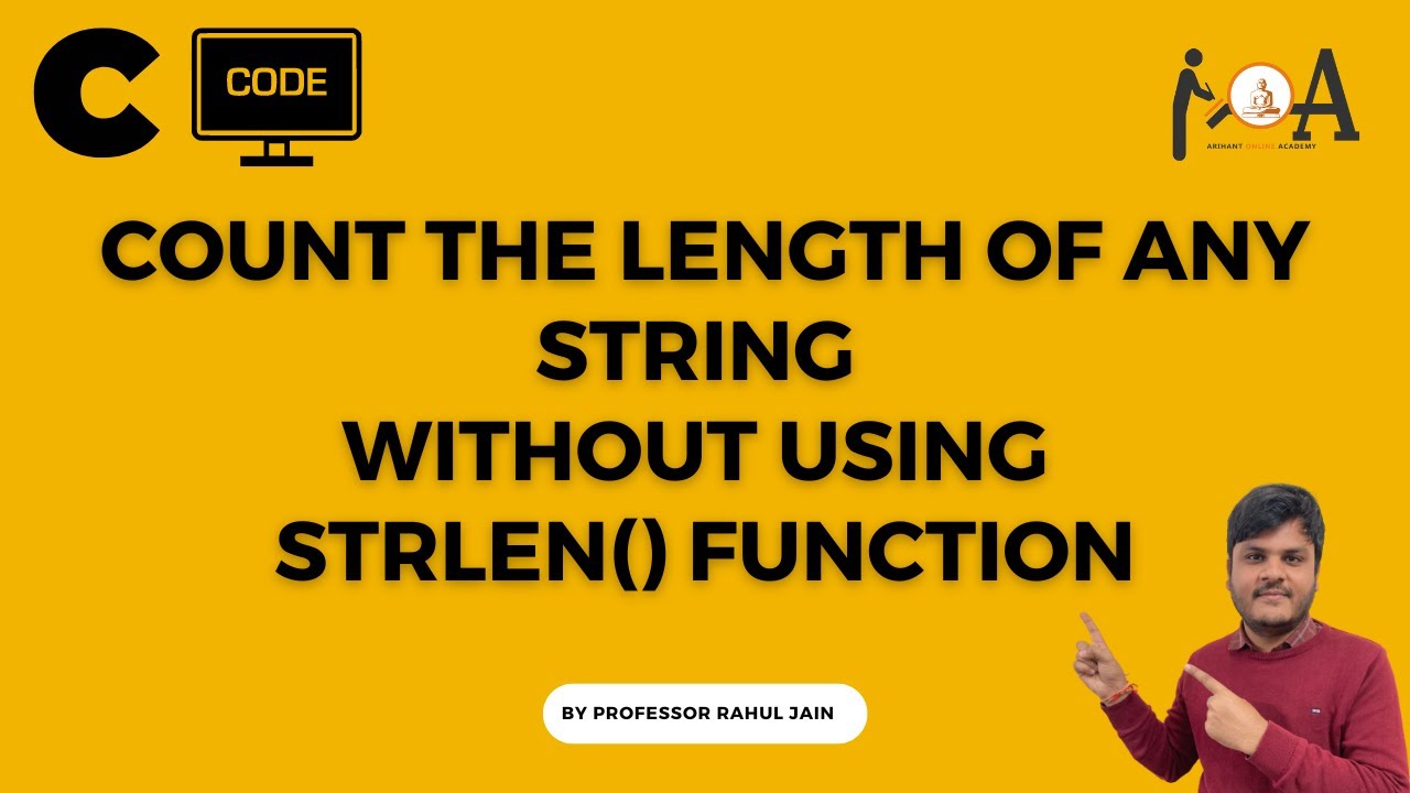 C Program to Count/Calculate the length of any String WITHOUT using strlen() Function | Learn Coding