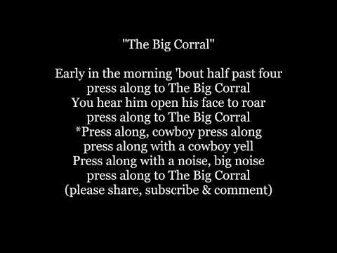 Press along to The BIG CORRAL words lyrics country western cowboy trending sing along song music
