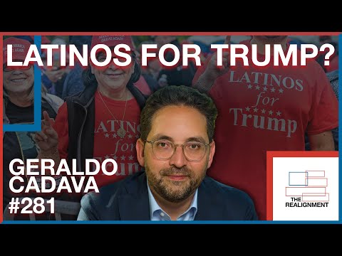 #281 | Geraldo Cadava: Why Are Latino Voters Moving Towards Trump? - The Realignment Podcast