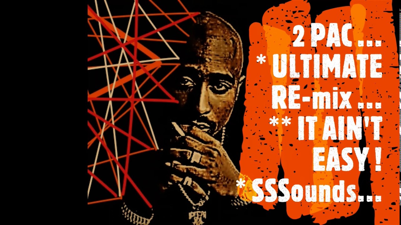 It aint easy - 2Pac - Ultra Remix