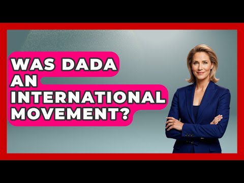 Was Dada An International Movement? - Art Across Cultures