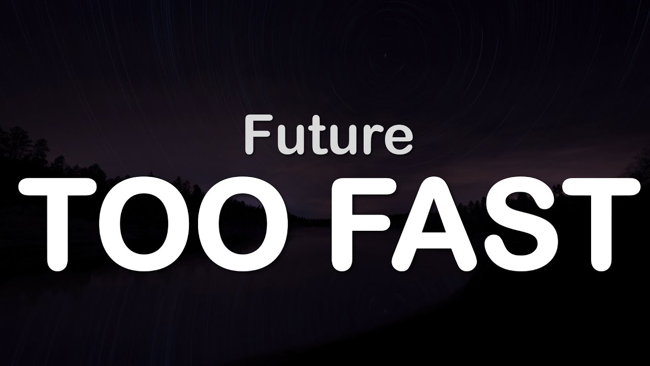 Future - TOO FAST (Clean Lyrics)