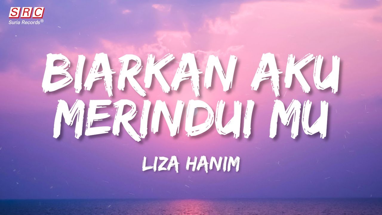 BIARKAN AKU MERINDUI MU by Liza Hanim from Malaysia | Popnable