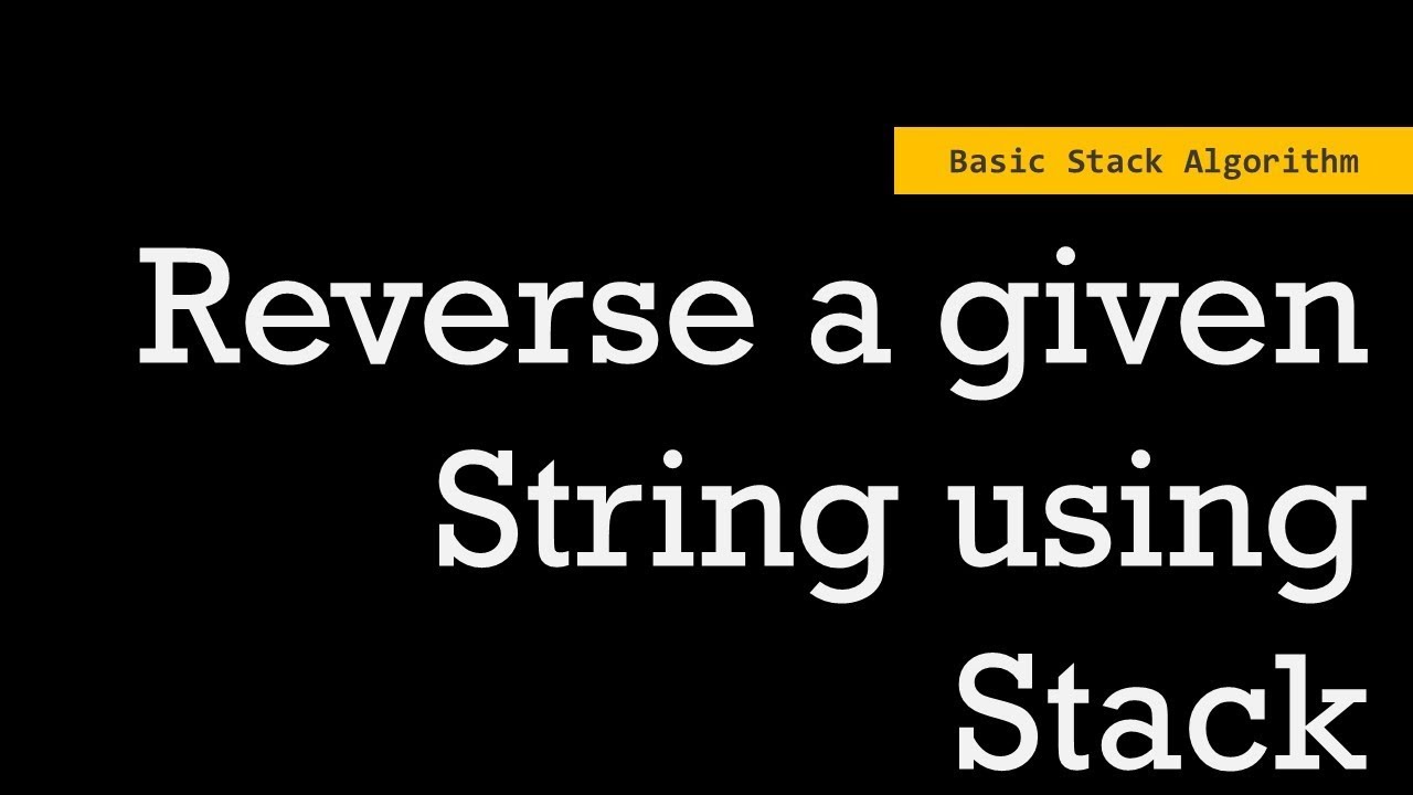 Reverse a String using Stack | Basic Stack Algorithms