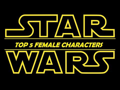 Top 5 Female Characters in STAR WARS