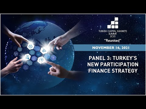 PANEL 3: TURKEY’S NEW PARTİCİPATİON FİNANCE STRATEGY