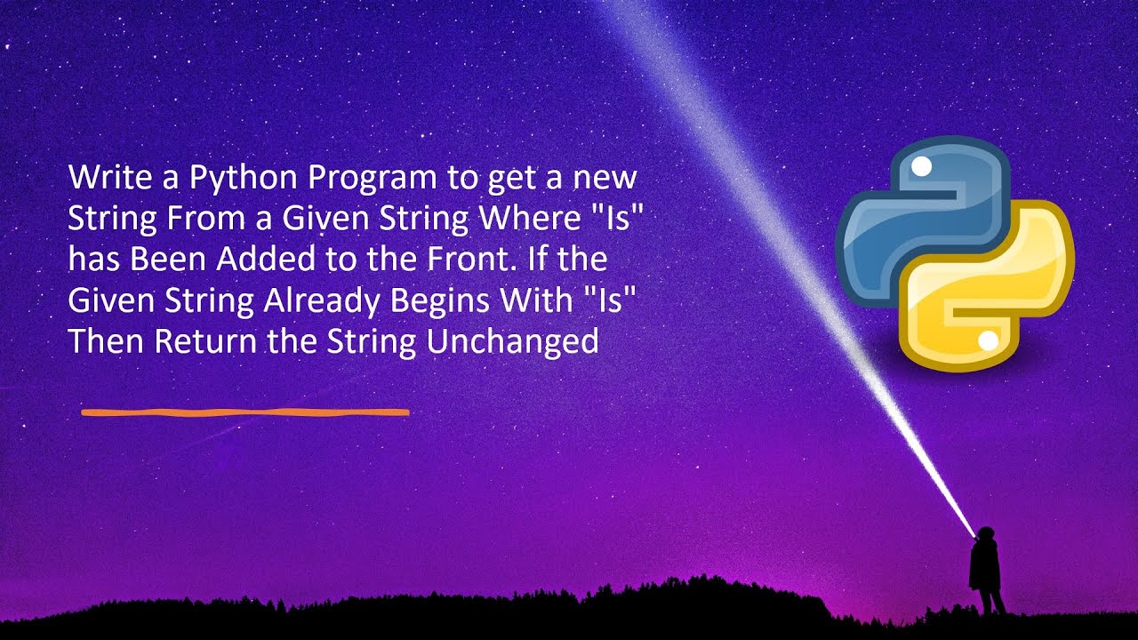 Write a Python Program to get a new String From a Given String Where Is has Been Added to the Front